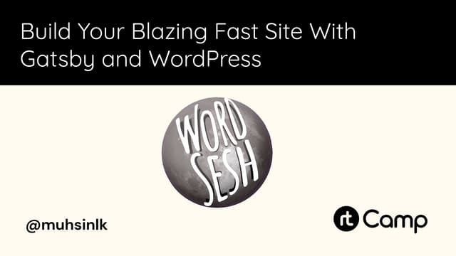 Build Your Blazing Fast Site with Gatsby and WordPress @ WordSesh by ... Build Your Blazing Fast Site with Gatsby and WordPress @ WordSesh by ...