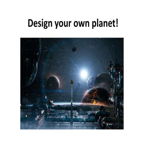 Build your own planet! | PPTX