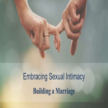 Building a Marriage, part 8 - Embracing Sexual Intimacy | PPTX