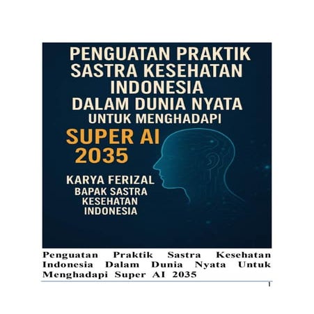 BUKTI SASTRA KESEHATAN INDONESIA MAMPU MENYELAMATKAN BANGSA DARI DISRUPSI SUPER AI 2035 demi ...