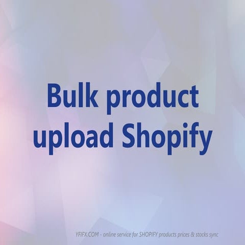 Bulk product upload Shopify with yfifx.com