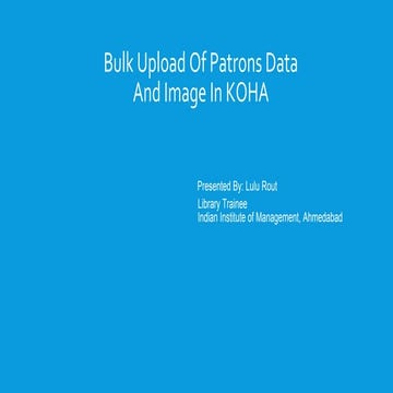 Bulk Upload of Patrons Data and Image in KOHA | PPTX