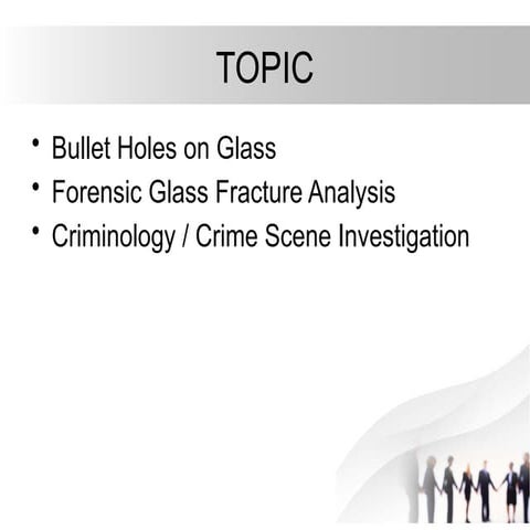 Forensic Analysis of Bullet Holes in Glass: Crime Scene Insights | PPTX