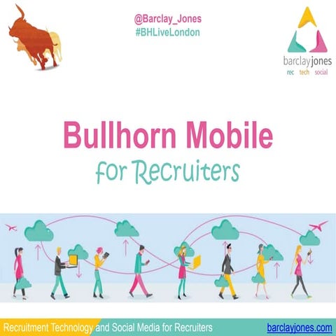 Bullhorn Mobile for Recruiters | PPTX