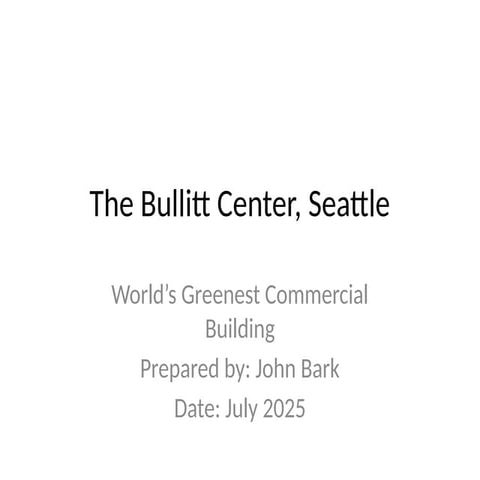 Bullitt_Center_Seattle_Detailed_Presentation (1).pptx