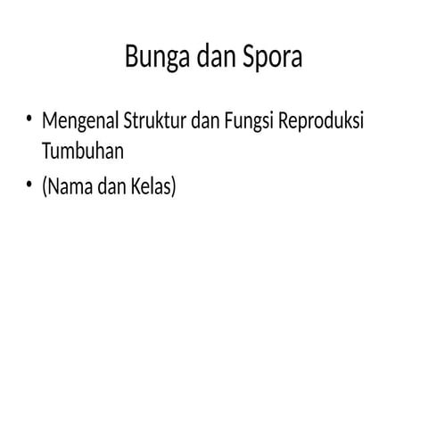 Bunga dan Spora pengertian detail dan analisa dalam suatu tanaman.pptx