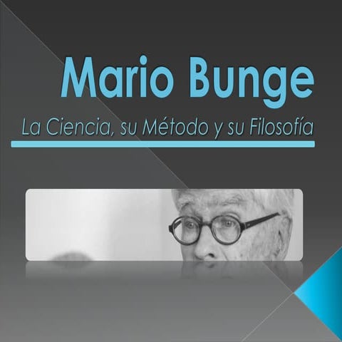 LA CIENCIA DE MARIO BUNGE | PPTX