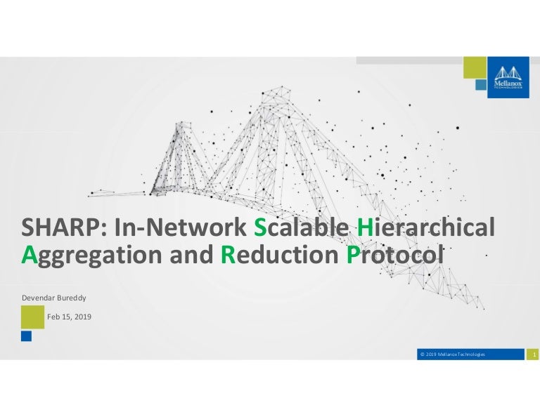 SHARP: In-Network Scalable Hierarchical Aggregation and Reduction Pro… SHARP: In-Network Scalable Hierarchical Aggregation and Reduction Pro…