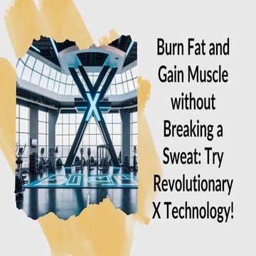 Burn Fat and Gain Muscle without Breaking a Sweat Try Revolutionary X ...