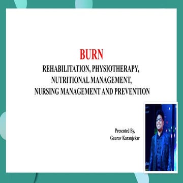 BURN management, Rehabilitation, Splinting, physiotherapy, nutrition ...