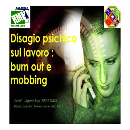 Disagio psichico sul lavoro: burn out e mobbing (Prof. Agostino ...