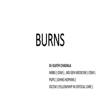 BURNS MANAGEMENT PPT BY DR SUJITH CHADALA MD GEN MED , PGPC , IDCCM | PPT