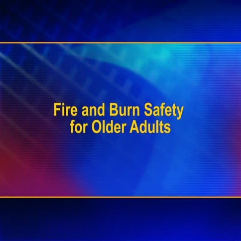 Fire and Burn Safety for Older Adults PPT | PPT