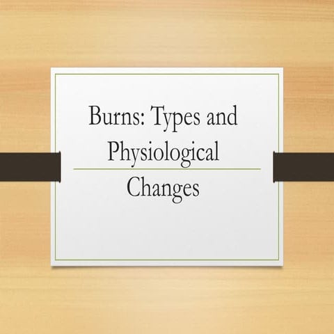 Burns and their types physiological changes.pptx