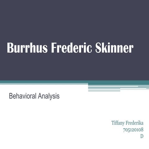 Burrhus Frederick Skinner: Behavioral Analysis | PPTX