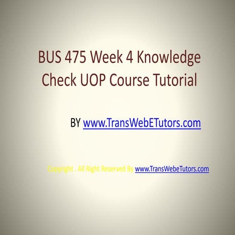 Bus 475 week 4 knowledge check | PPTX