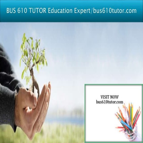 Bus 610 tutor education expert | PPTX