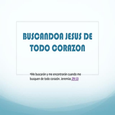Buscando a Jesus de corazon te dará una experiencia inolvidable | PDF