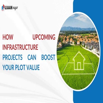 Growing infrastructure project can boost plot value | PPT