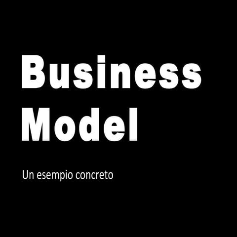 Business model - 4.Esempio concreto | PPT | Business | Business and Finance