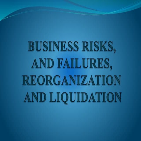 Business risks-failures-reorganization-and-liquidation- | PPTX