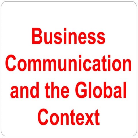 Business communication and the global context | PPTX