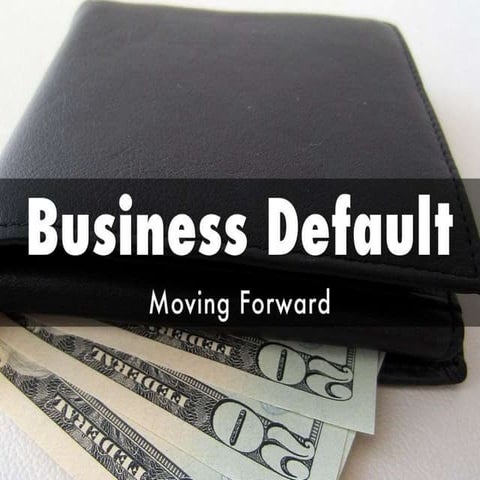 Moving forward when involved in a business default | PPTX | Business ...