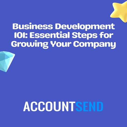 Business Development 101 Essential Steps for Growing Your Company | PDF