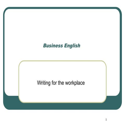 Business English - Writing for the Workplace2.ppt