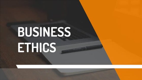 Business ethics(presentation) | PPTX | Business | Business and Finance