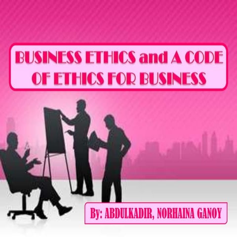 Business ethics and a code of ethics for business | PPTX