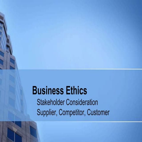 Business ethics Stakeholder Consideration | PPT