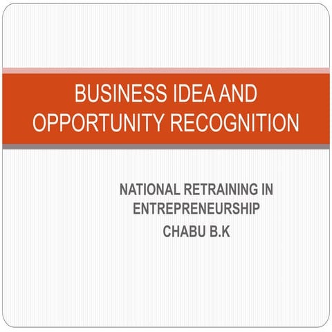 BUSINESS IDEA AND OPPORTUNITY RECOGNITION PRESENTATION AT RETRAINING ...