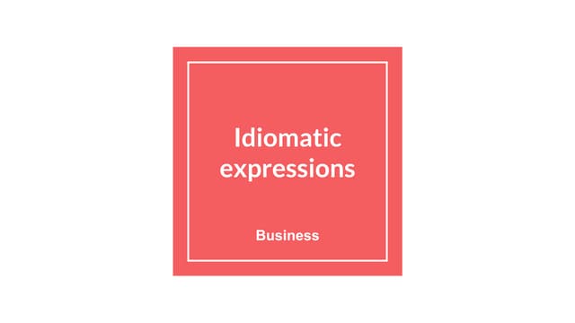 Idiomatic expressions | PPTX