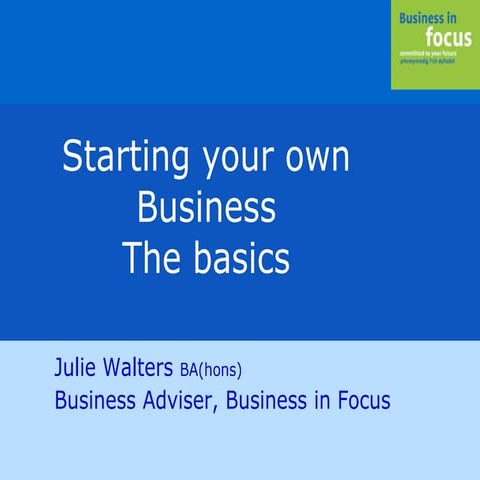 'Starting a Business - the basics' - Business in Focus presentation ...