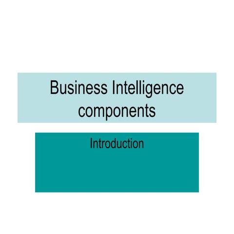 Business Intelligence components.ppt indtro | PPT