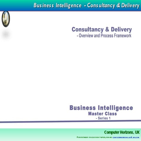 Business Intelligence Consultancy And Delivery Framework | PPT