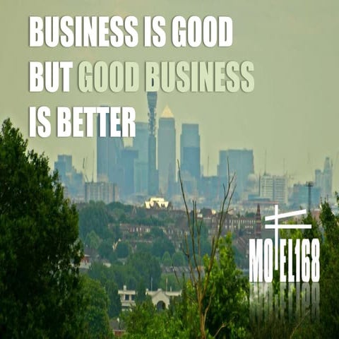 Business is Good but Good Business is Better! | PPT