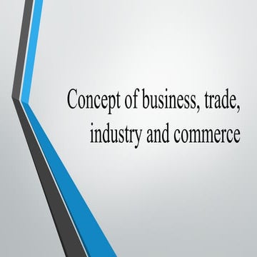 Concept of Business, trade, industry and | PPTX