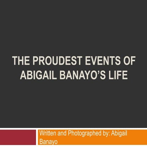 The Proudest Events of Abigail Banayo's Life | PPTX