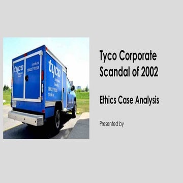 Tyco Corporate Scandal of 2002: Ethics Case Analysis | PPTX