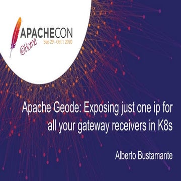 Apache Geode: Exposing just one ip for all your gateway receivers in k8s | PPT