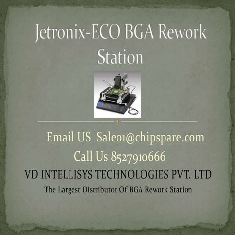 Get Jetronix-Eco BGA Machine at Affordable Price | PPTX