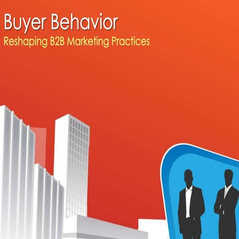 Buyer Behavior -Reshaping B2B Marketing Practices | PPTX