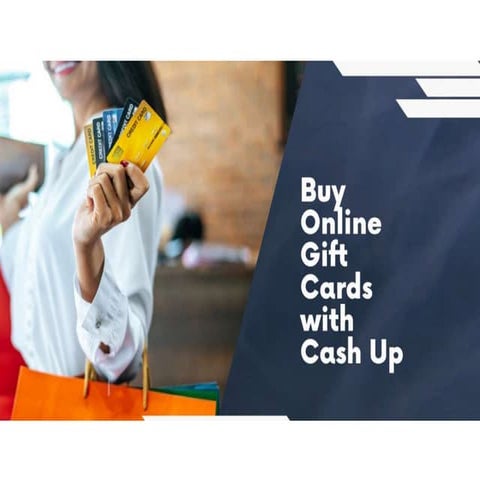 Buy Gift Cards Online Easily with Cash Up | PPT