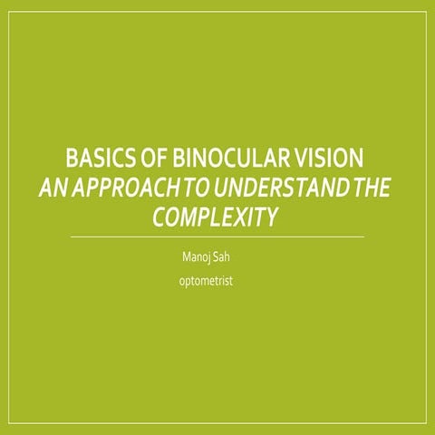Basic of binocular vision and approach to understand the complexity | PPTX