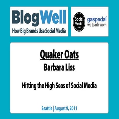 BlogWell Seattle Case Study: Quaker Oats, presented by Barbara Liss | PPT