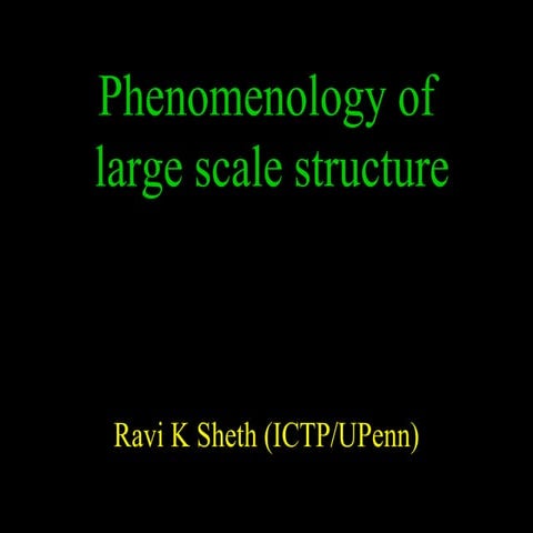 R. Sheth - The Phenomenology of Large Scale Structure | PPT