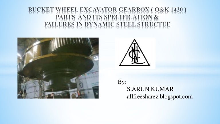BUCKET WHEEL EXCAVATOR GEARBOX ( O&K 1420 ) & DYNAMIC STEEL STRUCTUE