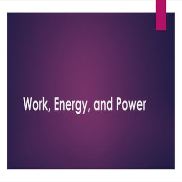 B= Work, Energy, and Power.pptxf..,..... | PPT